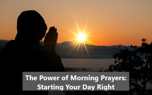 The Power of Morning Prayers: Starting Your Day Right - Open Door of Grace