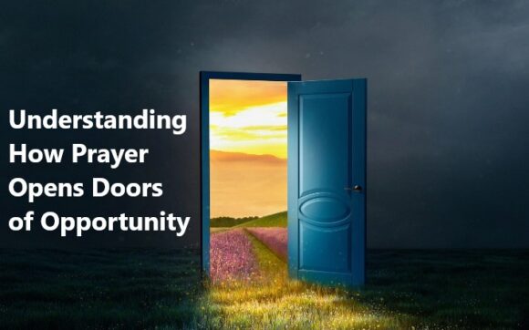 Understanding How Prayer Opens Doors of Opportunity - Open Door of Grace